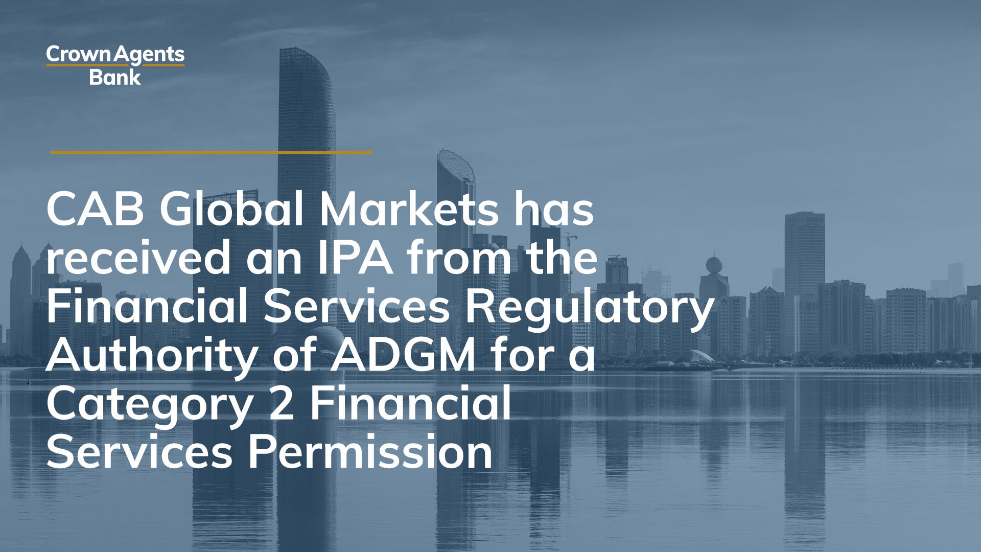 Crown Agents Bank Secures In-Principle Approval for Category 2 Licence of CAB Global Markets ...